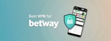 Best VPNs for Betway: Bet from Anywhere in 2026