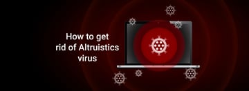 How to Get Rid of Altruistics Software Virus (2026) | Cybernews