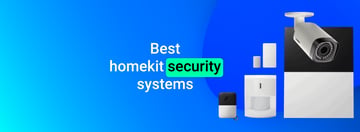 Best HomeKit Security System for Apple Home: Guide for 2026