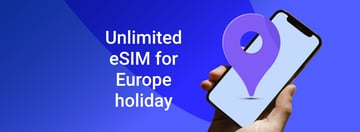 The Best Unlimited eSIMs for European Holidays