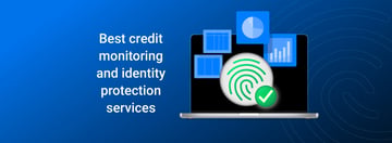 Best Credit Monitoring & Identity Protection Services: Top Picks