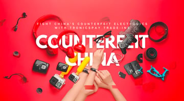 Fight China's Counterfeit Electronics with TronicsPay Trade-Ins