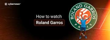 How to Watch Roland Garros French Open 2026 for Free from Anywhere