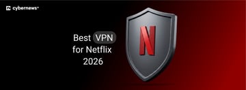 Top 3 Best VPNs for Netflix in 2026: Fast and Reliable