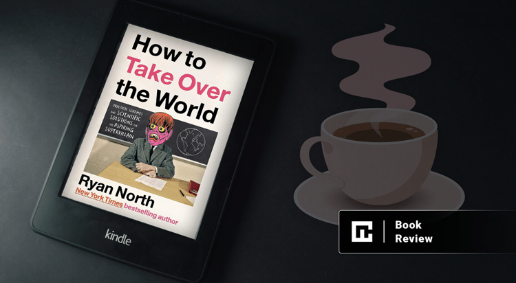 Book review: Ryan North’s tips on How To Take Over The World | Cybernews