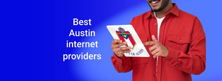 Best Austin Internet Providers: 6 Top Choices