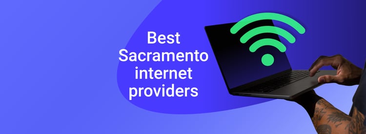 Internet Providers in Sacramento in 2026 – Find the Best Deal