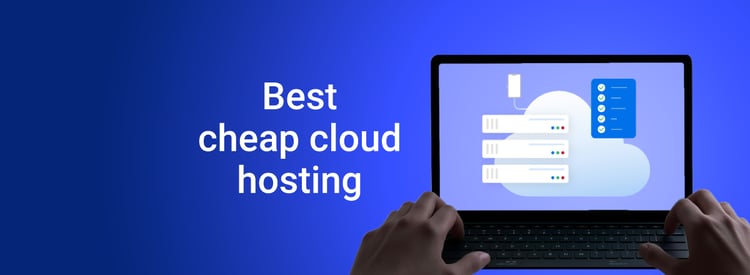 Best Cheap Cloud Hosting 2026 (Tried & Tested)
