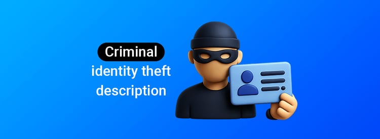 Criminal Identity Theft: How It Happens & How to Protect Yourself
