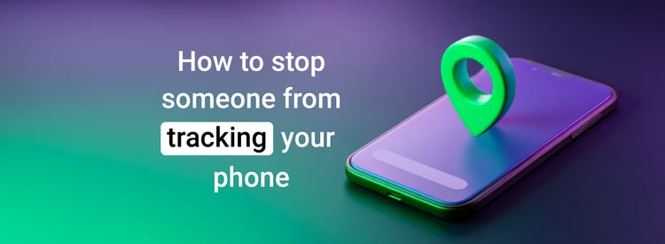How to Stop Someone From Tracking Your Phone and Regain Your Privacy