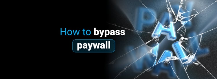 Best VPNs for Bypassing Paywalls in 2025