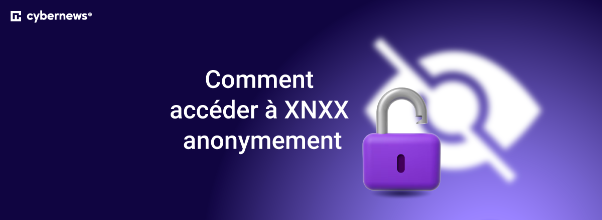 Comment débloquer XNXX et contourner la vérification d'âge
