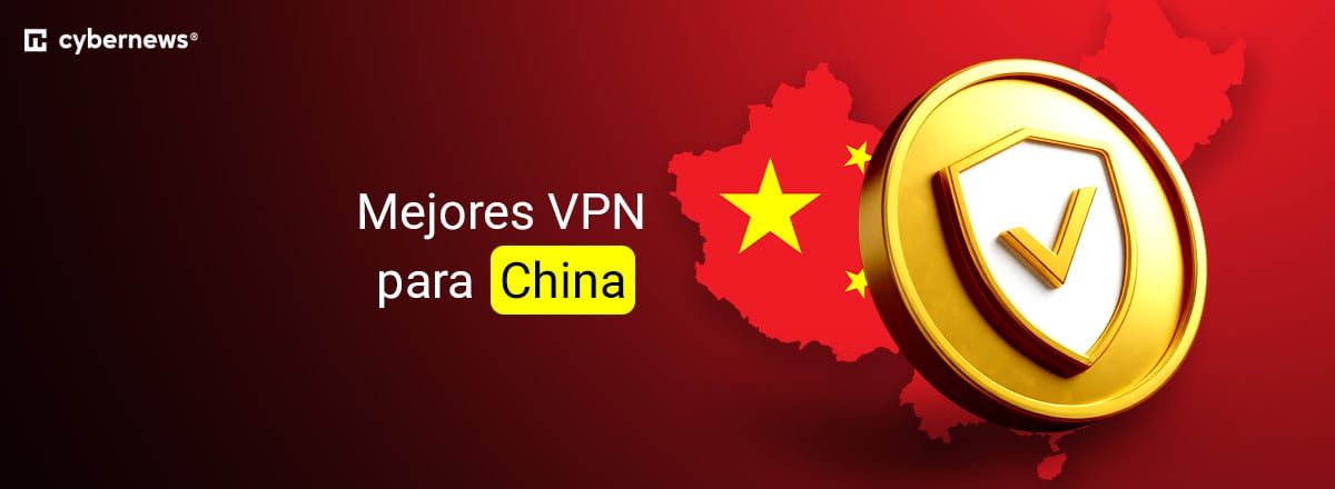 Mejores VPN para China en 2026: guía actualizada