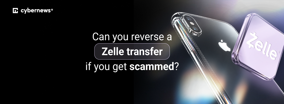 Can You Reverse a Zelle Transfer If You Get Scammed?: 2026 Guide
