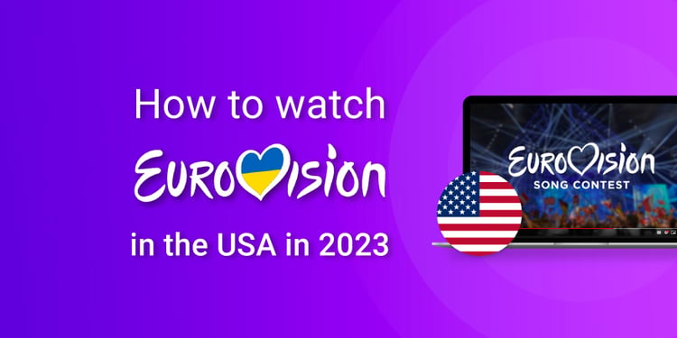 How to Watch Eurovision 2023 in the USA with a VPN | Cybernews